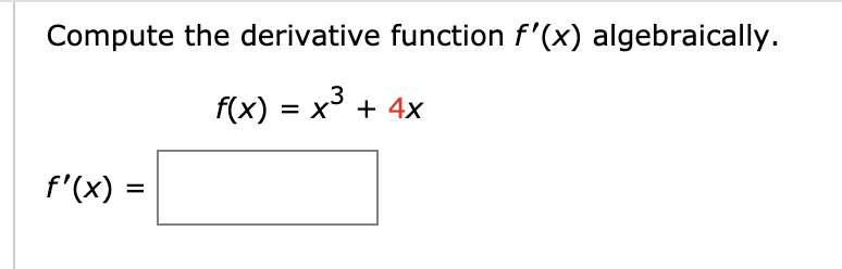 Solved Compute the derivative function f'(x) algebraically. | Chegg.com