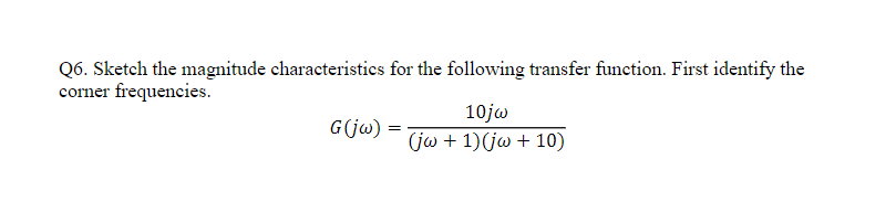 Solved Q6. Sketch the magnitude characteristics for the | Chegg.com