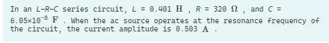 Solved In an L−R−C series circuit, L=0.401H,R=320Ω, and C= | Chegg.com
