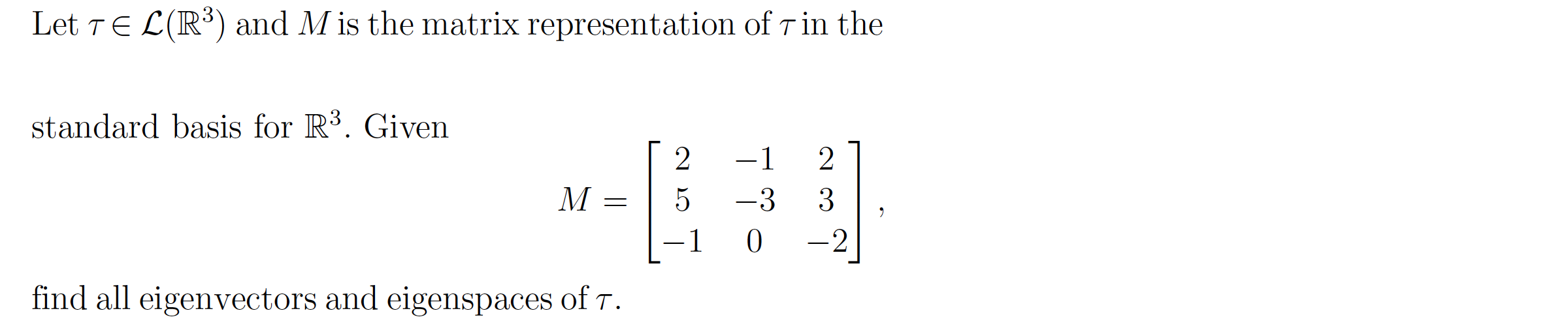 Solved Let τ∈L(R3) and M is the matrix representation of τ | Chegg.com