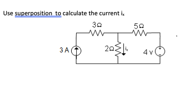 Solved Use superposition to calculate the current ix 30 50 | Chegg.com