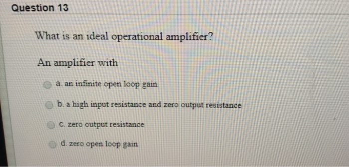 Solved Question 13 What is an ideal operational amplifier? | Chegg.com
