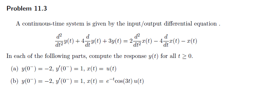 Solved Problem 11.3 A continuous-time system is given by the | Chegg.com