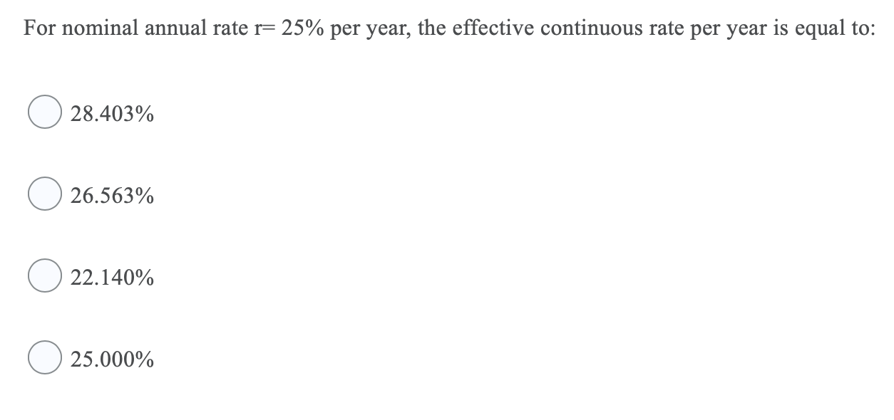Solved For nominal annual rate r= 25% per year, the | Chegg.com