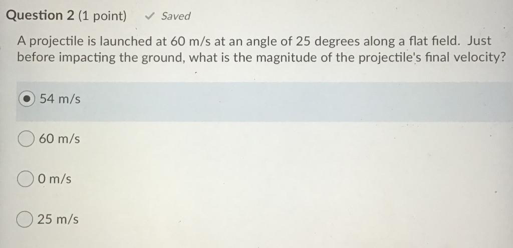 Solved Question 2 (1 point) Saved A projectile is launched | Chegg.com