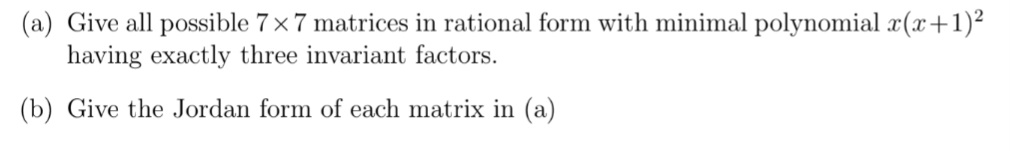 Solved (a) Give all possible 7×7 matrices in rational form | Chegg.com