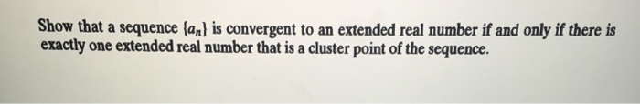 Solved Show that a sequence (an] is convergent to an | Chegg.com