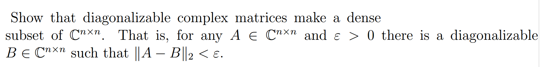 Solved Show that diagonalizable complex matrices make a | Chegg.com