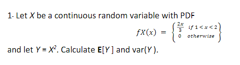 Solved 1- Let X be a continuous random variable with PDF | Chegg.com