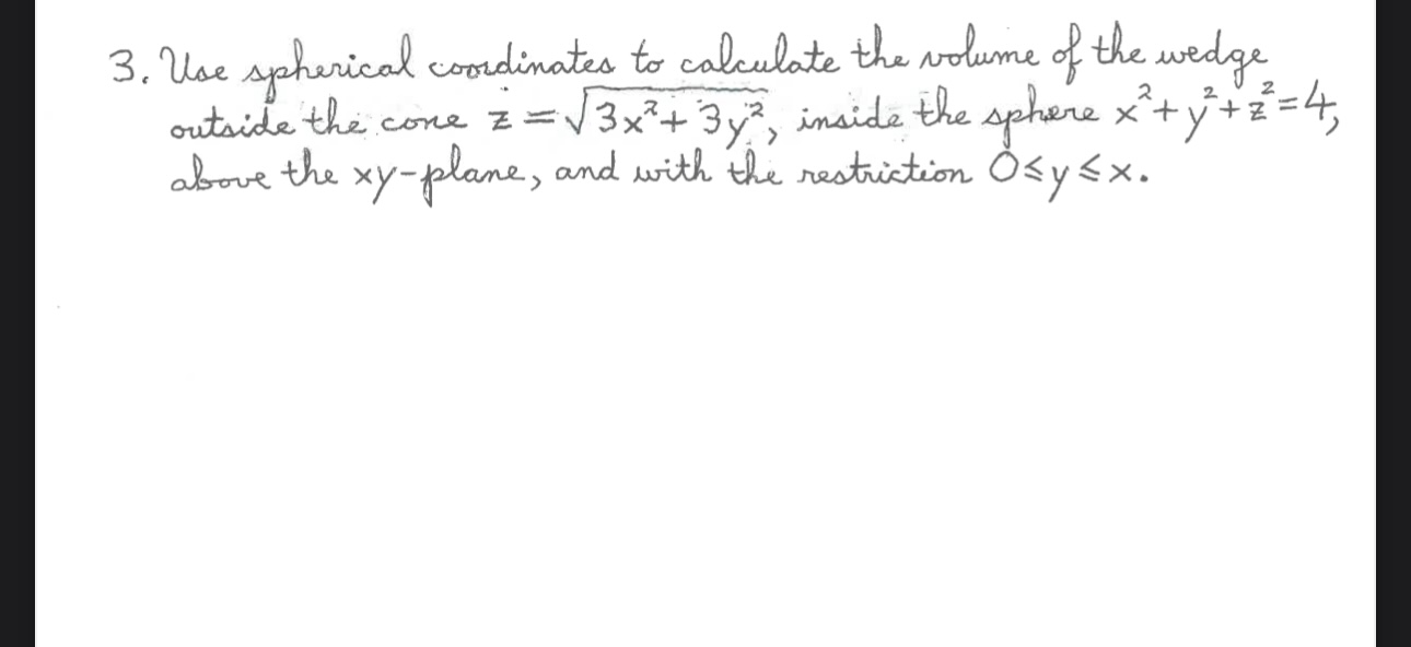 Solved 3. Use spherical coordinates to calculate the volume | Chegg.com