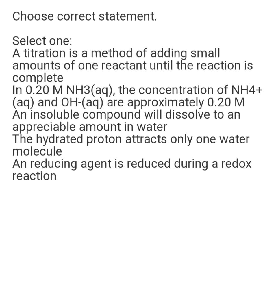 Solved Choose correct statement. Select one: A titration is | Chegg.com
