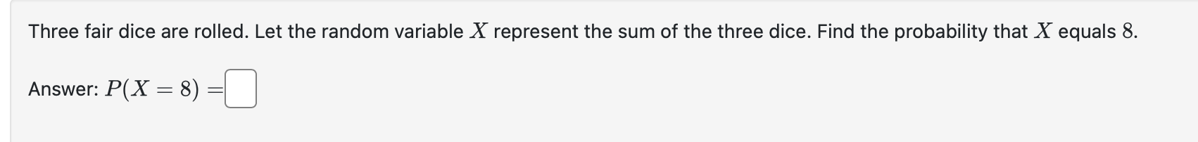 Solved Three fair dice are rolled. Let the random variable X | Chegg.com