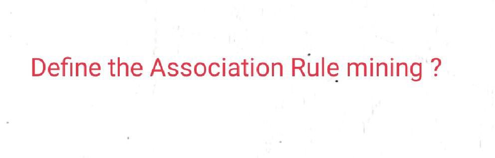 Solved Define The Association Rule Mining 0231