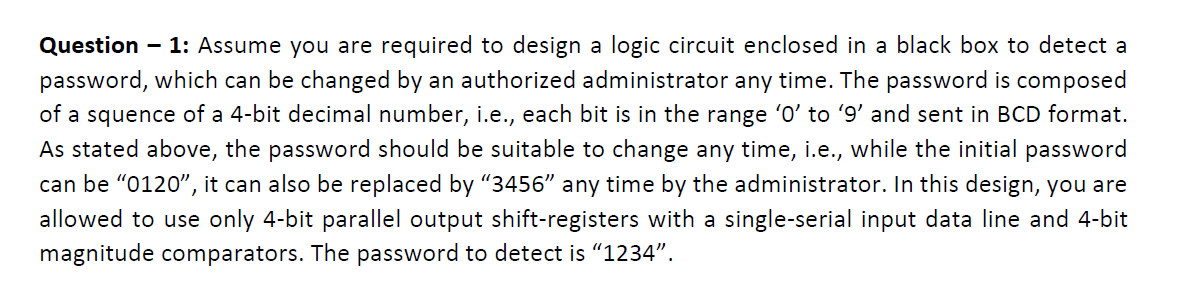Solved Question - 1: Assume you are required to design a | Chegg.com