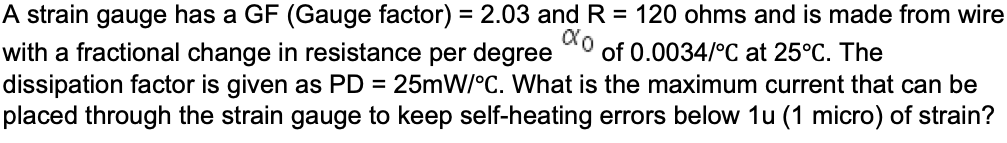 Solved A strain gauge has a GF (Gauge factor) =2.03 and | Chegg.com