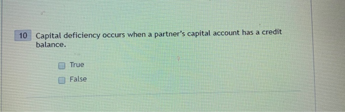 Solved 10 Capital deficiency occurs when a partner's capital | Chegg.com