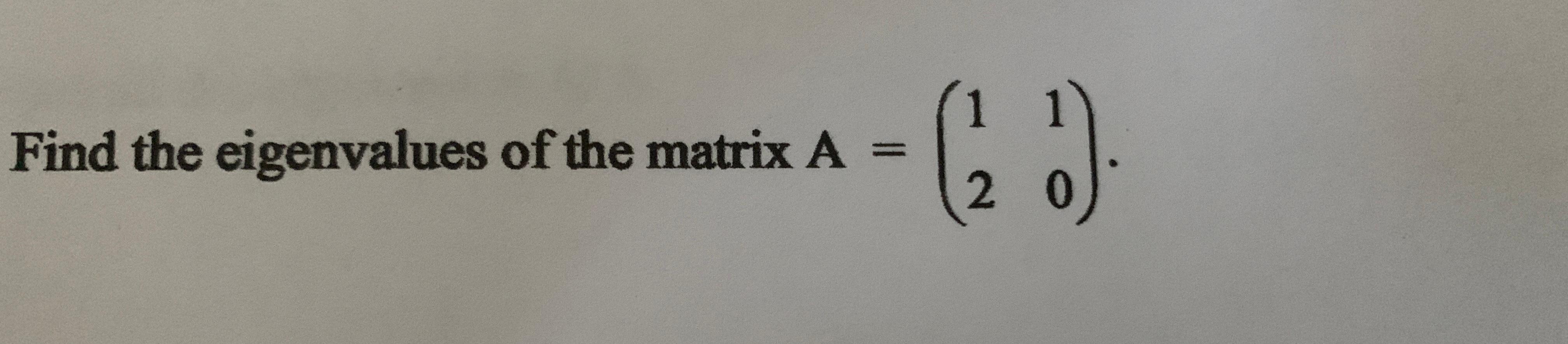 Solved Find the eigenvalues of the matrix A Ga (2 2 | Chegg.com