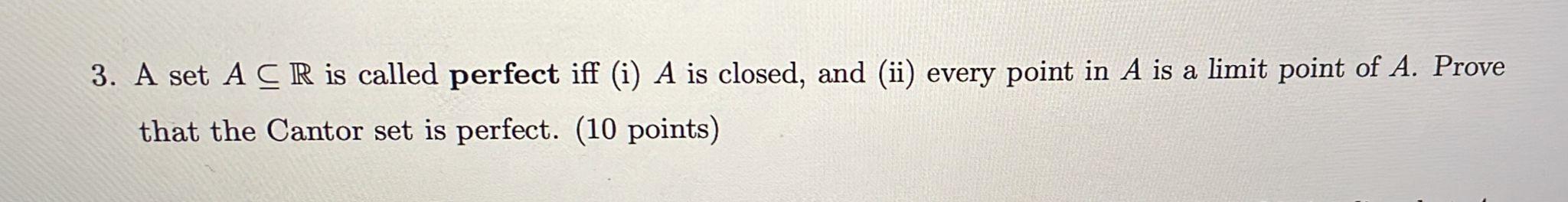 Solved 3. A set A CR is called perfect iff (i) A is closed, | Chegg.com