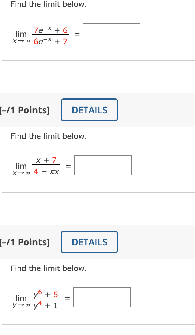 Solved Find the limit below. limx→∞6e−x+77e−x+6= /1 Points] | Chegg.com