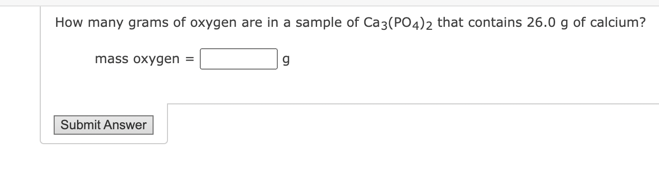 Solved How many grams of oxygen are in a sample of Ca3(PO4)2 | Chegg.com