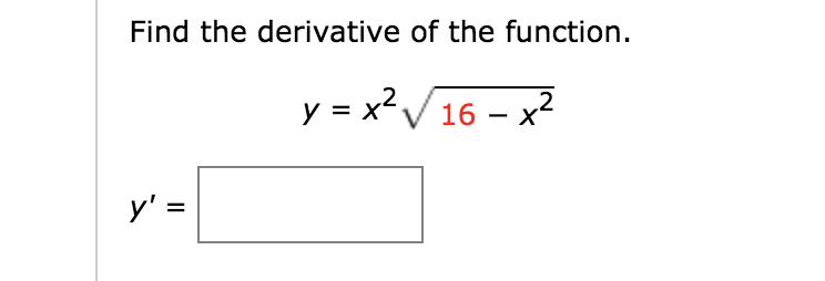 Solved Find the derivative of the function. y = x16 – x2 y' | Chegg.com