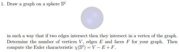 Solved 1. Draw a graph on a sphere S2 in such a way that if | Chegg.com