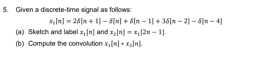 Solved 5. Given a discrete-time signal as follows: | Chegg.com