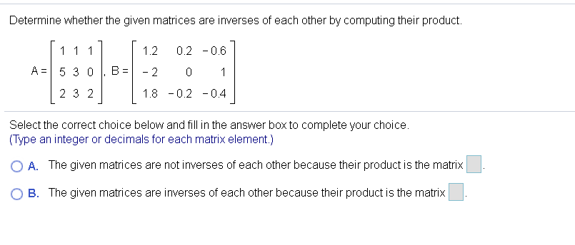 Solved Determine whether the given matrices are inverses of | Chegg.com