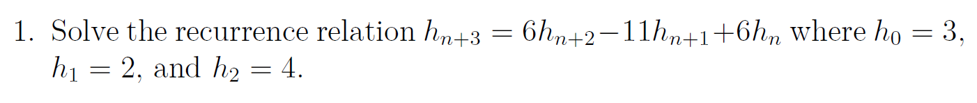 Solved Solve the recurrence relation hn+3=6hn+2-11hn+1+6hn | Chegg.com
