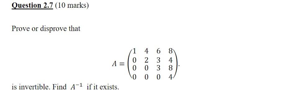 Solved Question 2.7 (10 marks) Prove or disprove that A= 1 4 | Chegg.com Solved Question 2.7 (10 marks) Prove or disprove that A= 1 4 | Chegg.com