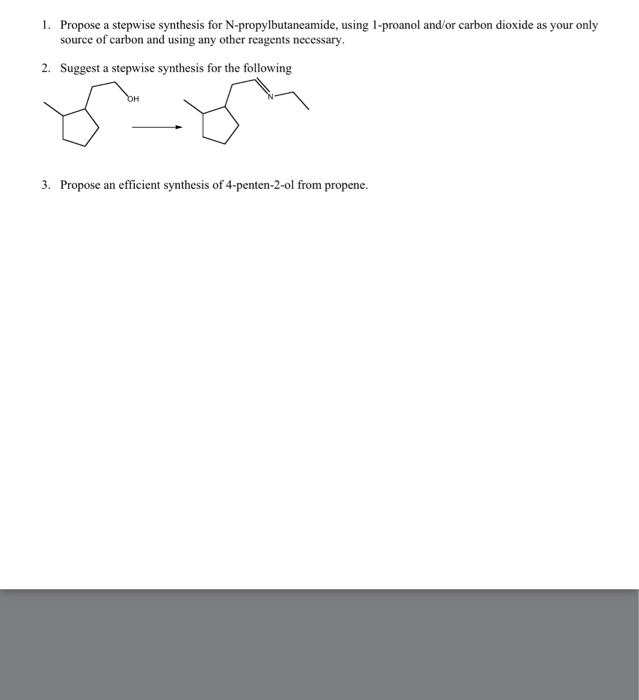 Solved Propose a stepwise synthesis for N-propylbutaneamide, | Chegg.com