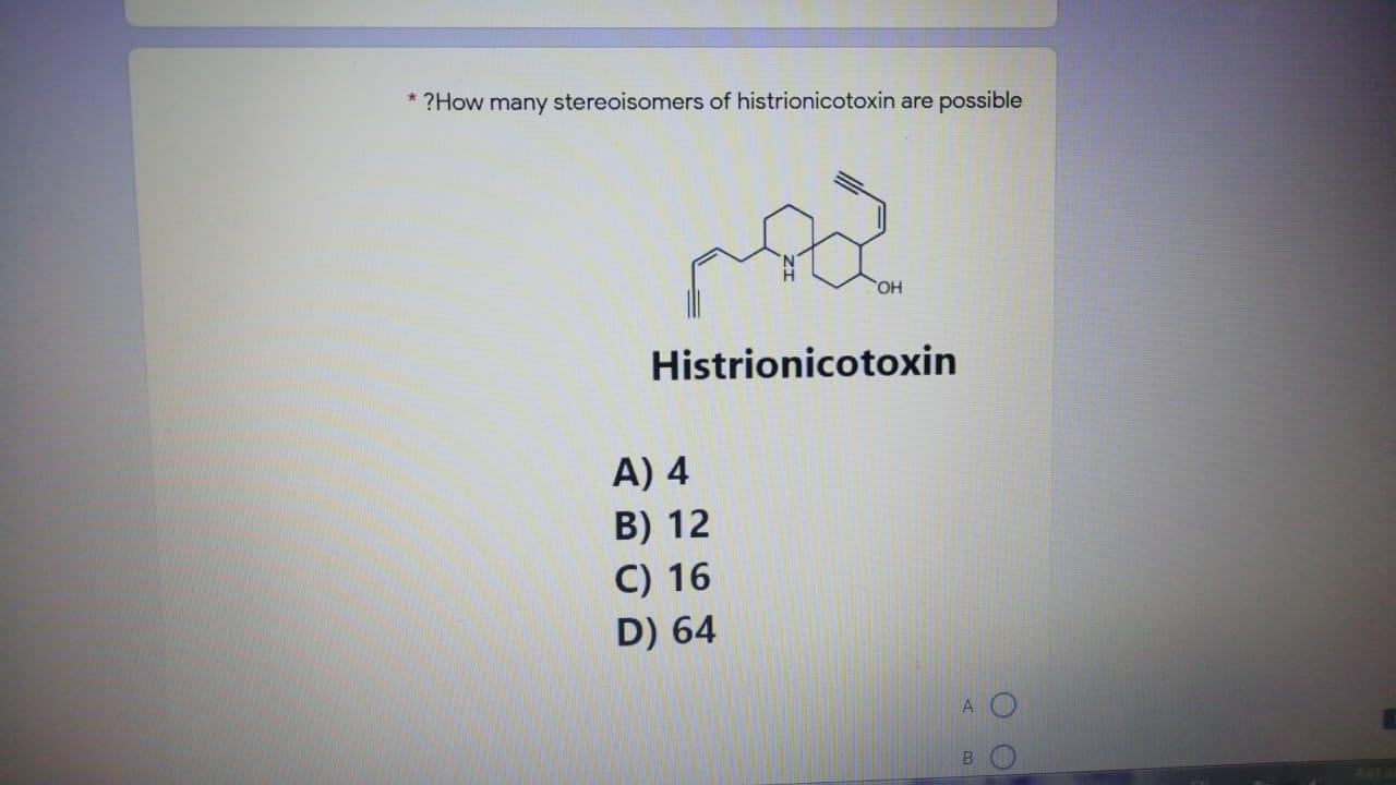 Solved * ?How many stereoisomers of histrionicotoxin are | Chegg.com