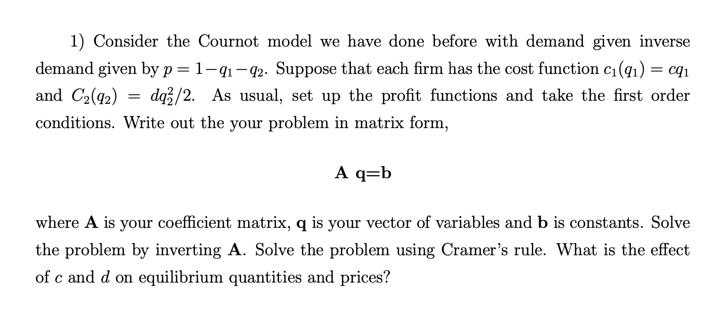 Solved 1) Consider the Cournot model we have done before | Chegg.com