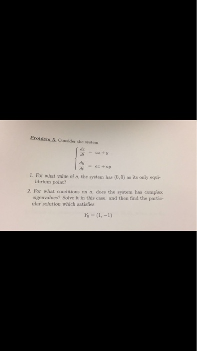 Solved Consider the system {dx/dt = ax + y dy/dt = ax + ay | Chegg.com Solved Consider the system {dx/dt = ax + y dy/dt = ax + ay | Chegg.com