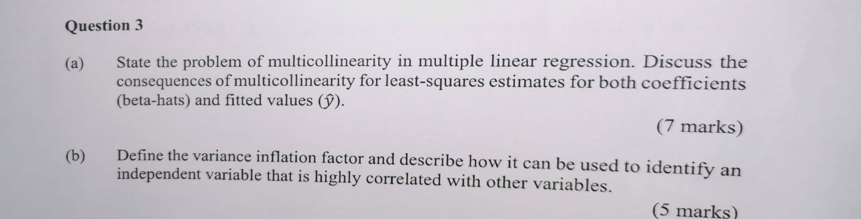 Solved Question 3 (a) State the problem of multicollinearity | Chegg.com