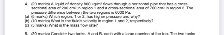 Solved 4. (20 marks) A liquid of density 800 kg/m3 flows | Chegg.com