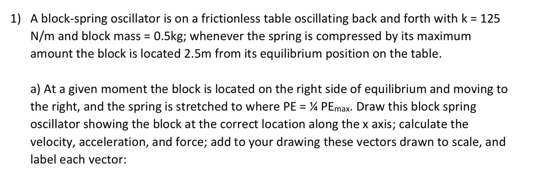 Solved 1) A block-spring oscillator is on a frictionless | Chegg.com