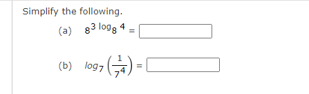 Solved Simplify the following. (a) 83 logg 4 (b) log7 +() = | Chegg.com