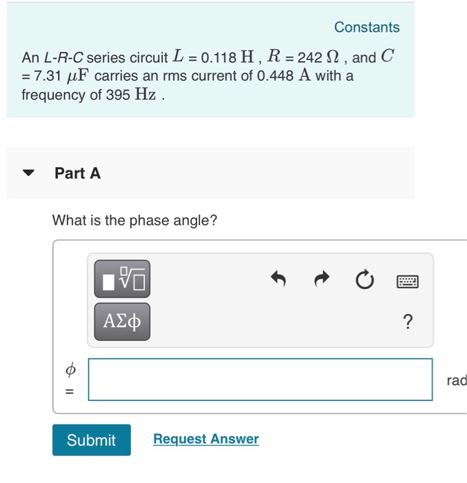 Solved Constants An L-R-C series circuit L 0.118 H, R - 242 | Chegg.com