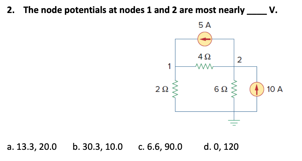 Solved 2. The node potentials at nodes 1 and 2 are most | Chegg.com