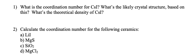 Solved 1) What is the coordination number for CsI? What's | Chegg.com