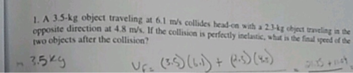 Solved A 3,5 kg object traveling at 6.1 m/s collides head-on | Chegg.com