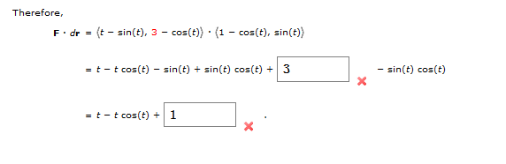 Solved Therefore, F. dr = (t - sin(t), 3 - cos(t)) - (1 - | Chegg.com