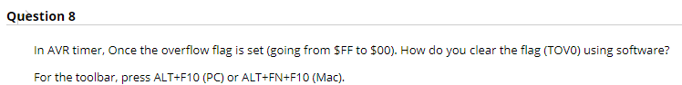 Solved Question 8 In AVR timer, Once the overflow flag is | Chegg.com