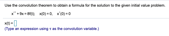 Solved Use The Convolution Theorem To Obtain A Formula For