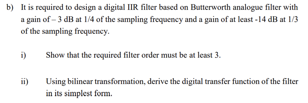 Solved b) It is required to design a digital IIR filter | Chegg.com