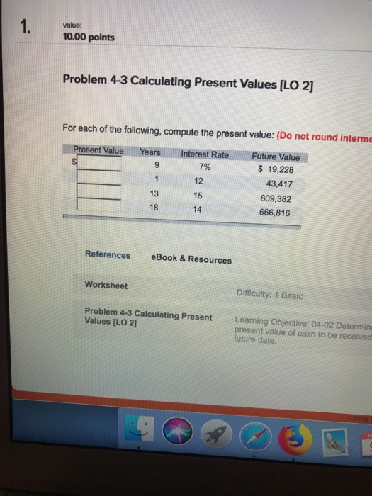Solved value: 10.00 points Problem 4-3 Calculating Present | Chegg.com