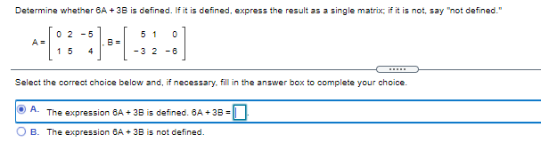 Solved Determine whether 6A + 3B is defined. If it is | Chegg.com