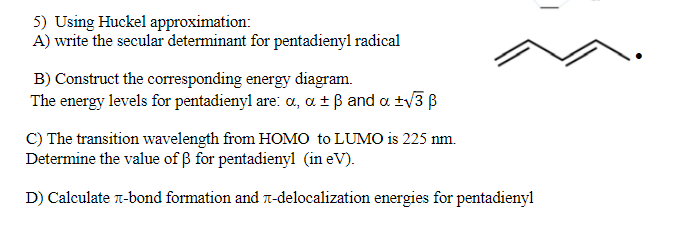 Solved 5) Using Huckel approximation: A) write the secular | Chegg.com