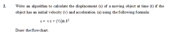 Solved 2. Write an algorithm to calculate the displacement | Chegg.com